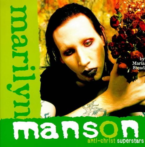 Marilyn Manson: The Unholy Alliance: Maria Stead: 9780711967816: Amazon ...