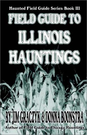 Field Guide to Illinois Hauntings (Haunted Field Guide Series, Book 3 ...