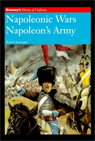 NAPOLEONIC WARS NAPOLEON'S ARMY (History of Uniforms): Amazon.co.uk ...