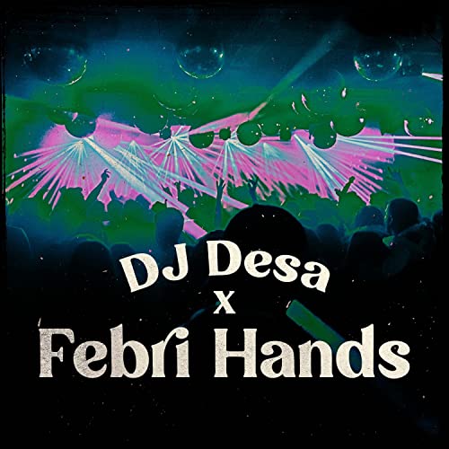 Amazon.co.jp: Dj Desa X Febri Hands : DJ Desa and Febri Hands: デジタルミュージック