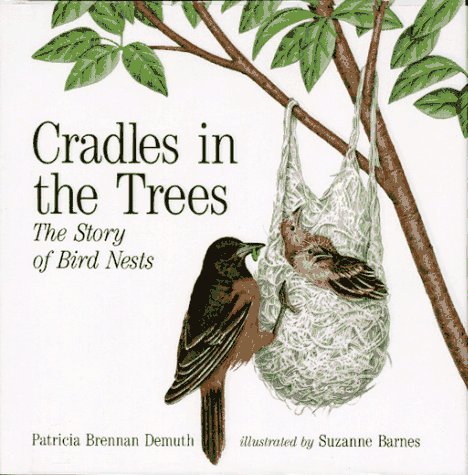 Cradles in the Trees: The Story of Bird Nests: Demuth, Patricia Brennan ...