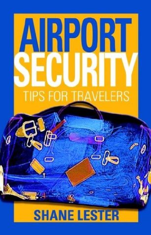 Airport Security: Tips for Travelers: Lester, Shane: 9781591133414 ...