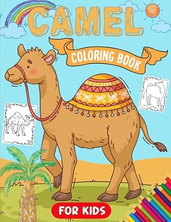 Camel Coloring Book For Kids: Coloring Fun And Awesome Facts About ...