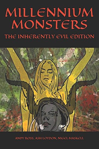 MILLENNIUM MONSTERS: THE INHERENTLY EVIL EDITION: Ross, Andy, Loydon ...