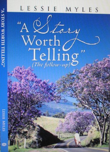 "A Story Worth Telling" (The follow-up) eBook : Myles, Lessie, Myles ...