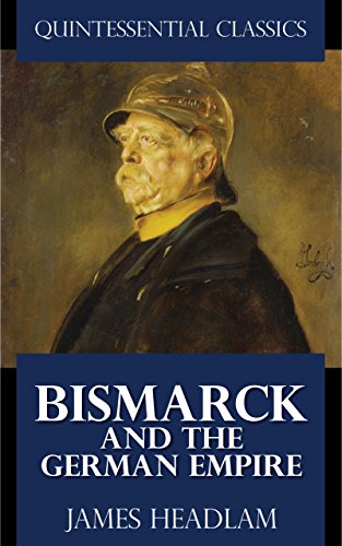 Amazon.com: Bismarck and the German Empire [Quintessential Classics ...