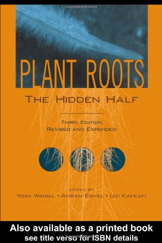 Amazon.com: Plant Roots: The Hidden Half, Third Edition (Books in Soils ...