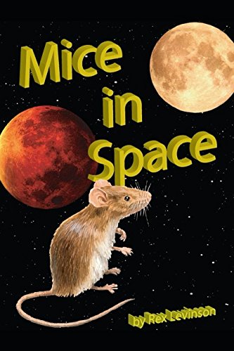 Mice in Space: Levinson, Rex: 9781522057796: Amazon.com: Books