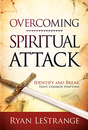 Overcoming Spiritual Attack: Identify and Break Eight Common Symptoms ...