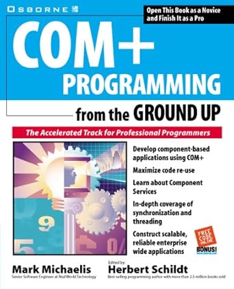 COM+ Programming from the Ground Up: Schildt, Herbert, Michaelis, Mark ...
