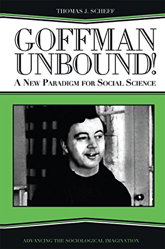Goffman Unbound!: A New Paradigm for Social Science - Kindle edition by ...