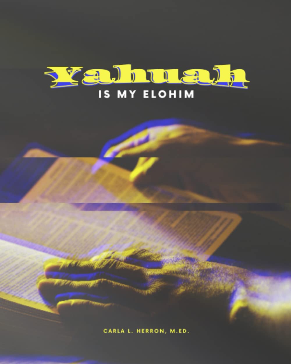 Yahuah is My Elohim: A 90-Day Devotional Journal: A Blue and Yellow ...