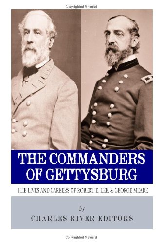 The Commanders of Gettysburg: The Lives and Careers of Robert E. Lee ...