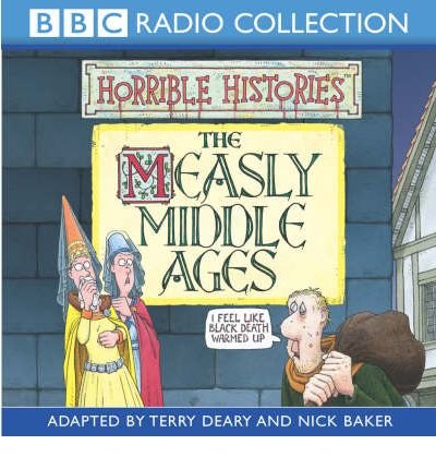 The Measly Middle Ages (Horrible Histories): Amazon.co.uk: Deary, Terry ...