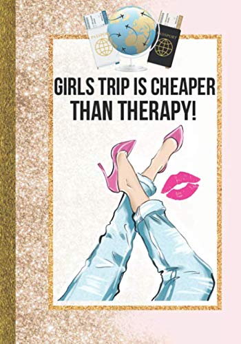 Girls Trip Is Cheaper Than Therapy: Women Cute Travel Journal with ...