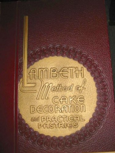 Lambeth Method of Cake Decoration and Practical Pastries: Lambeth, Joseph A.: Amazon.com: Books