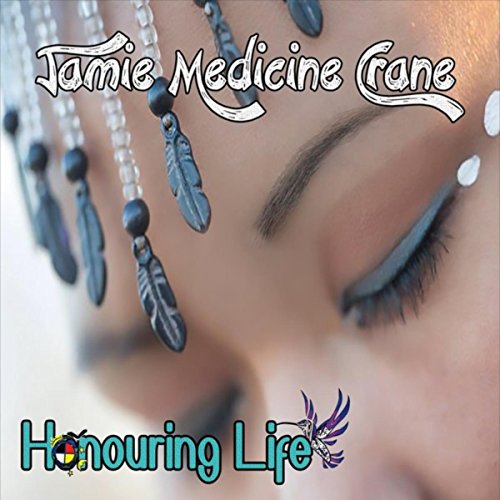 Écouter Honouring Life par Jamie Medicine Crane sur Amazon Music Unlimited