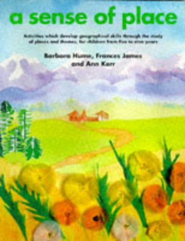 A Sense of Place: Activities Which Develop Geographical Skills Through ...