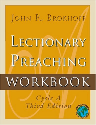 Lectionary Preaching Workbook (Binder edition): John R. Brokhoff ...