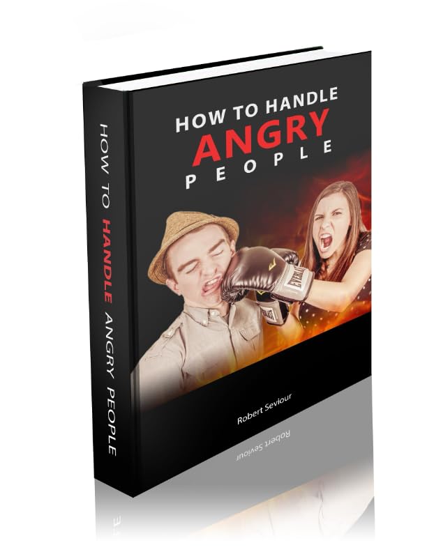 How to Handle Angry People: Help for people whose work brings them in ...