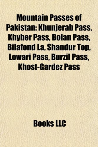 Buy Mountain Passes of Pakistan: Khunjerab Pass, Khyber Pass, Bolan ...