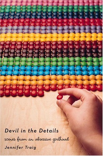 Devil in the Details : Scenes from an Obsessive Girlhood: Traig ...