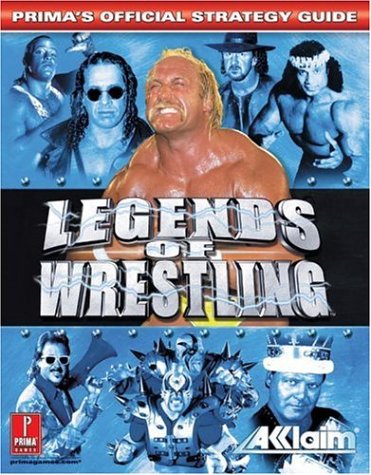 Legends of Wrestling: Prima's Official Strategy Guide: Acclaim ...