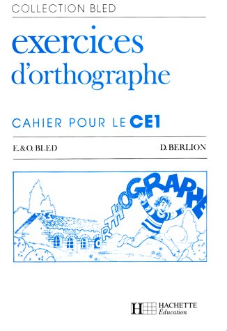 Exercices d'orthographe. Cahier pour le CE1 : Bled, Edouard, Bled ...