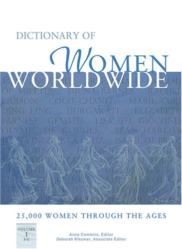 Dictionary of Women Worldwide: 25,000 Women Through the Ages, 3 Volume ...
