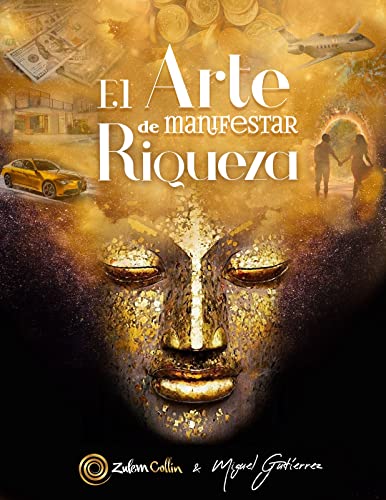 El Arte de Manifestar Riqueza eBook : Collin, Zulem , Gutiérrez , Miguel , Garciadiego, Mónica ...