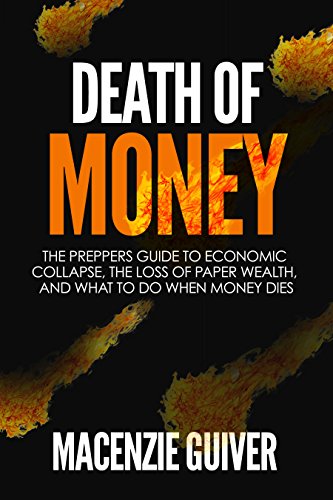 Death of Money: The Preppers Guide to Economic Collapse, the Loss of ...