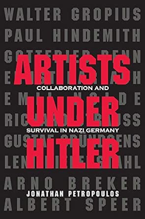 Artists Under Hitler: Collaboration and Survival in Nazi Germany : Buy ...