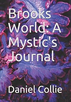 Brooks World: A Mystic's Journal: Collie, Daniel: 9781983045400: Amazon ...