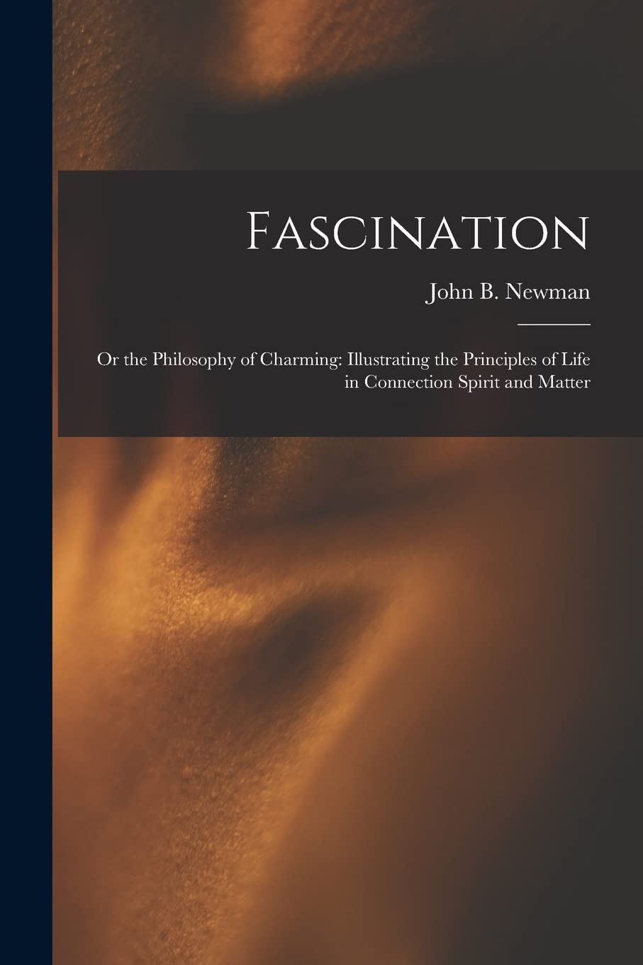 Buy Fascination: Or the Philosophy of Charming: Illustrating the ...