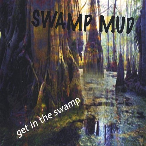Mud, Swamp - Get in the Swamp - Amazon.com Music