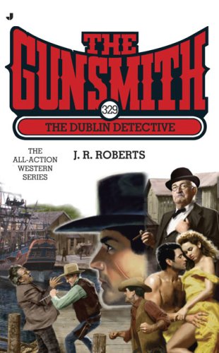 The Gunsmith 329: The Dublin Detective (Gunsmith, The) : Roberts, J. R ...