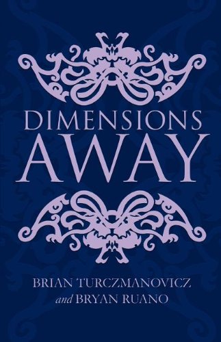 Dimensions Away: Turczmanovicz, Brian, Ruano, Bryan: 9781456089481 ...