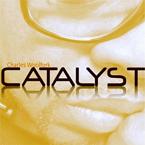 Play Catalyst by Charles Woolfork on Amazon Music Unlimited