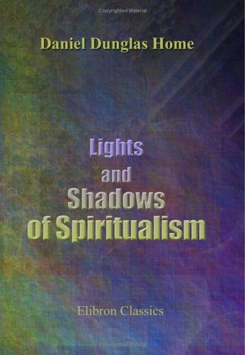 Amazon.com: Lights and Shadows of Spiritualism: 9781402194146: Home ...