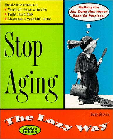 Stop Aging the Lazy Way (Macmillan Lifestyles Guide): Myers, Judy ...