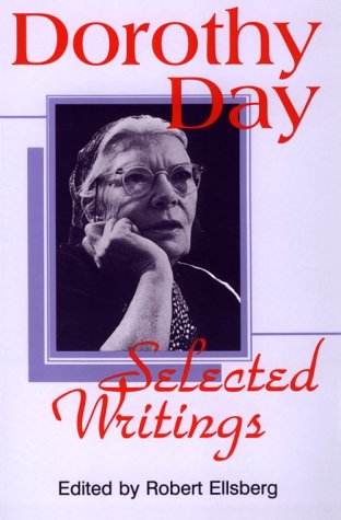 Dorothy Day: Selected Writings: Robert Ellsberg, Dorothy Day ...