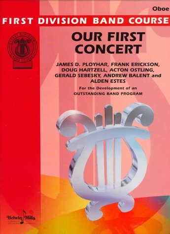 Our First Concert: Oboe (First Division Band Course): Ployhar, James D ...