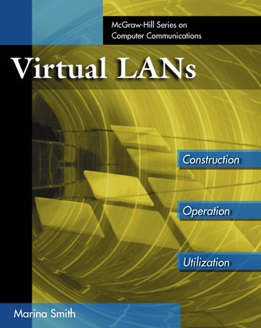Virtual LANs: A Guide to Construction, Operation and Utilization ...