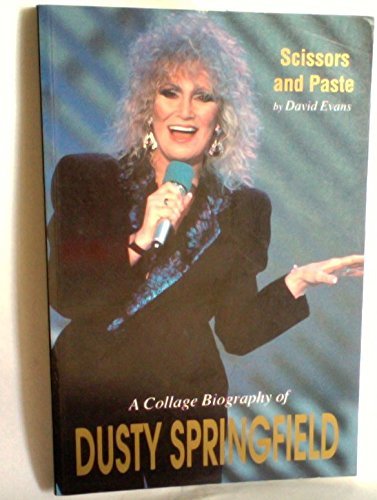 Scissors and Paste - A Collage Biography of Dusty Springfield: David ...
