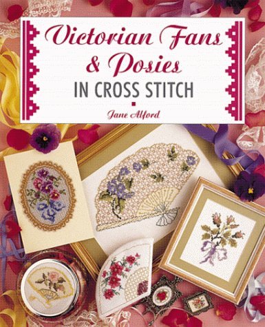 Victorian Fans and Posies: In Cross Stitch: Alford, Jane: 9781853917646 ...