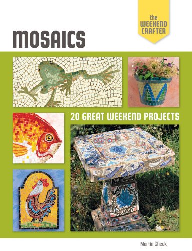 The Weekend Crafter: Mosaics: 20 Great Weekend Projects: Cheek, Martin ...