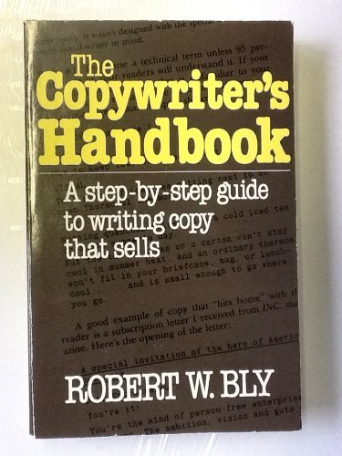 The Copywriter's Handbook: A Step-By-Step Guide to Writing Copy That ...