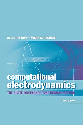 Computational Electrodynamics The Finite Difference Time Domain Method Third Edition Taflove