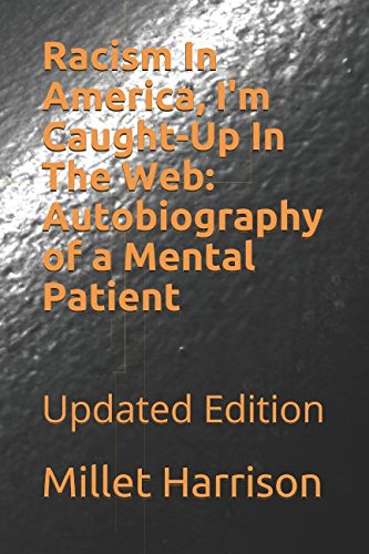 Racism In America, I'm Caught-Up In The Web: Autobiography of a Mental ...