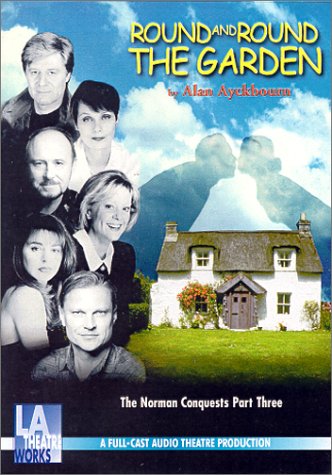 Round and Round the Garden: Ayckbourn, Alan, L.A. Theatre Works ...